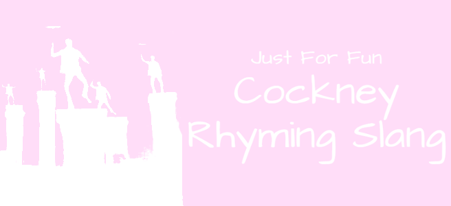 Just For Fun Friday: Cockney Rhyming Slang – The Book Habit