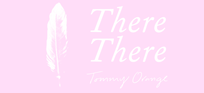 Review: ‘There There’ by Tommy Orange – The Book Habit