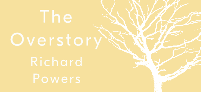 Review: The Overstory by Richard Powers – The Book Habit